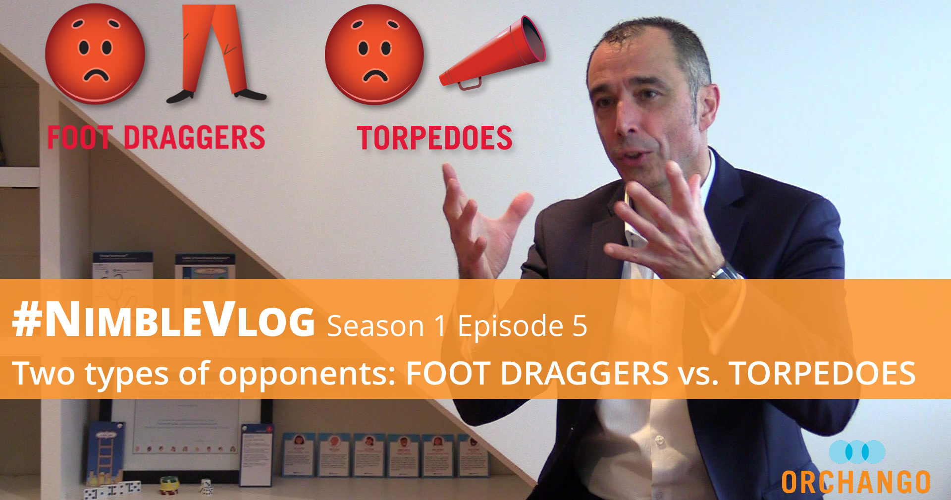 Two types of opponents, FOOT DRAGGERS vs TORPEDOES • ORCHANGO