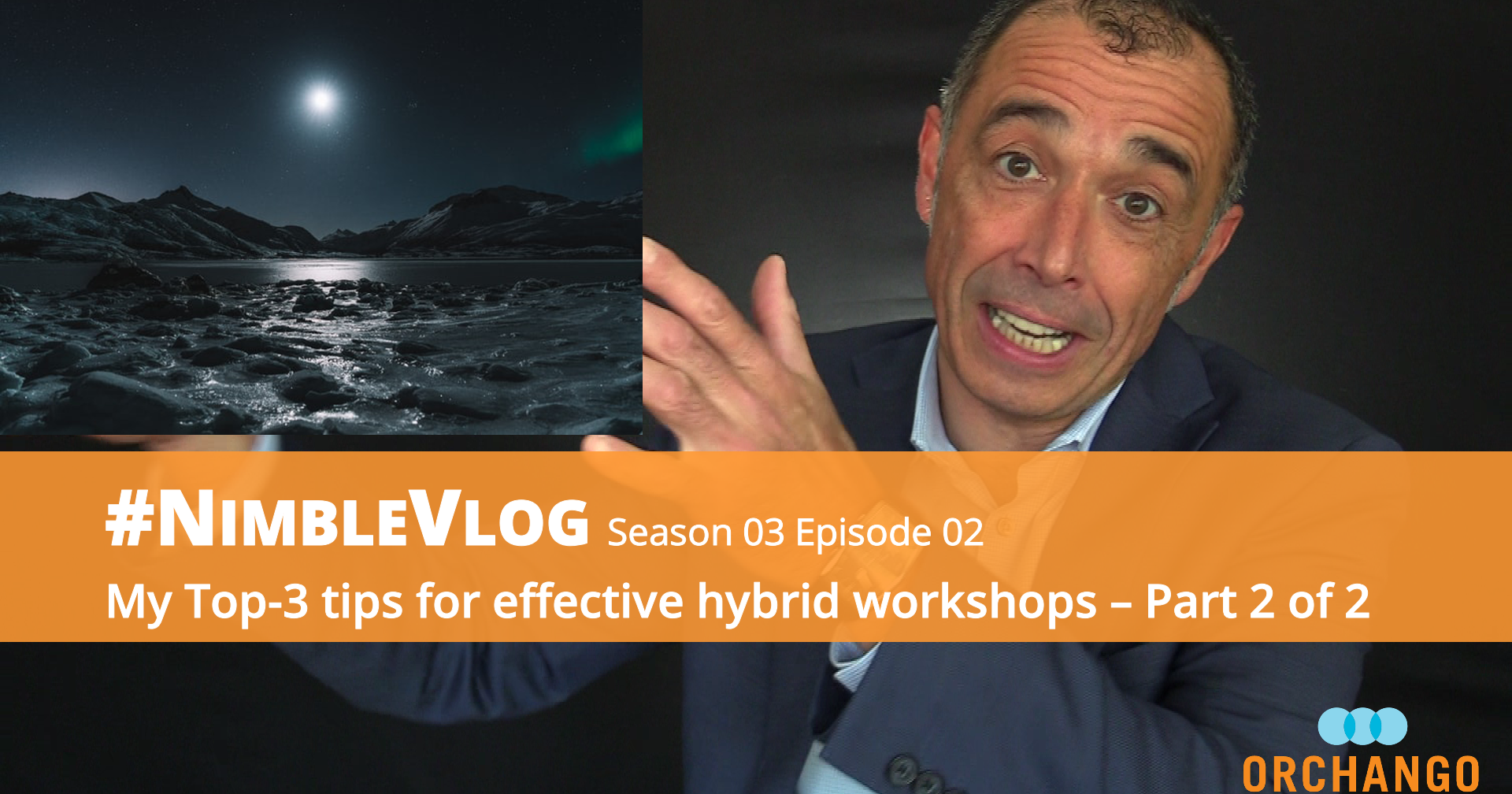 Top-3 tips for effective hybrid workshops (2 of 2) • ORCHANGO